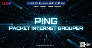 Ping Packet Internet Grouper | Trung tâm bảo hành Lenovo